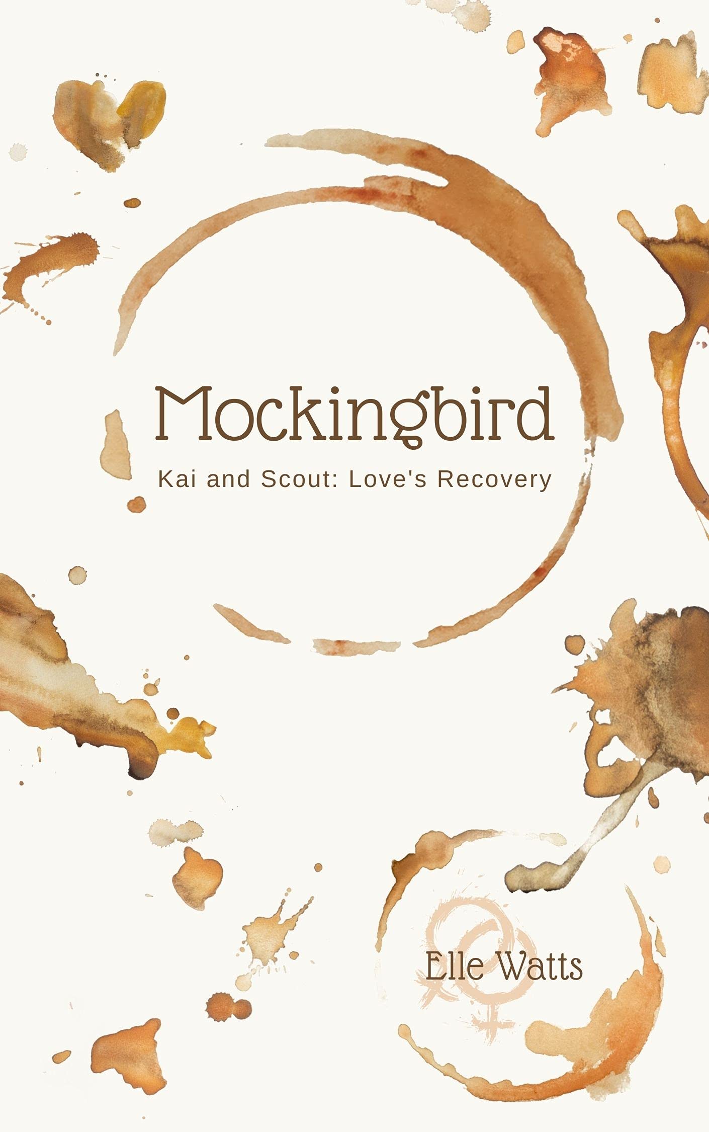 Mockingbird - Kai and Scout: Love’s Recovery by Elle Watts | Goodreads