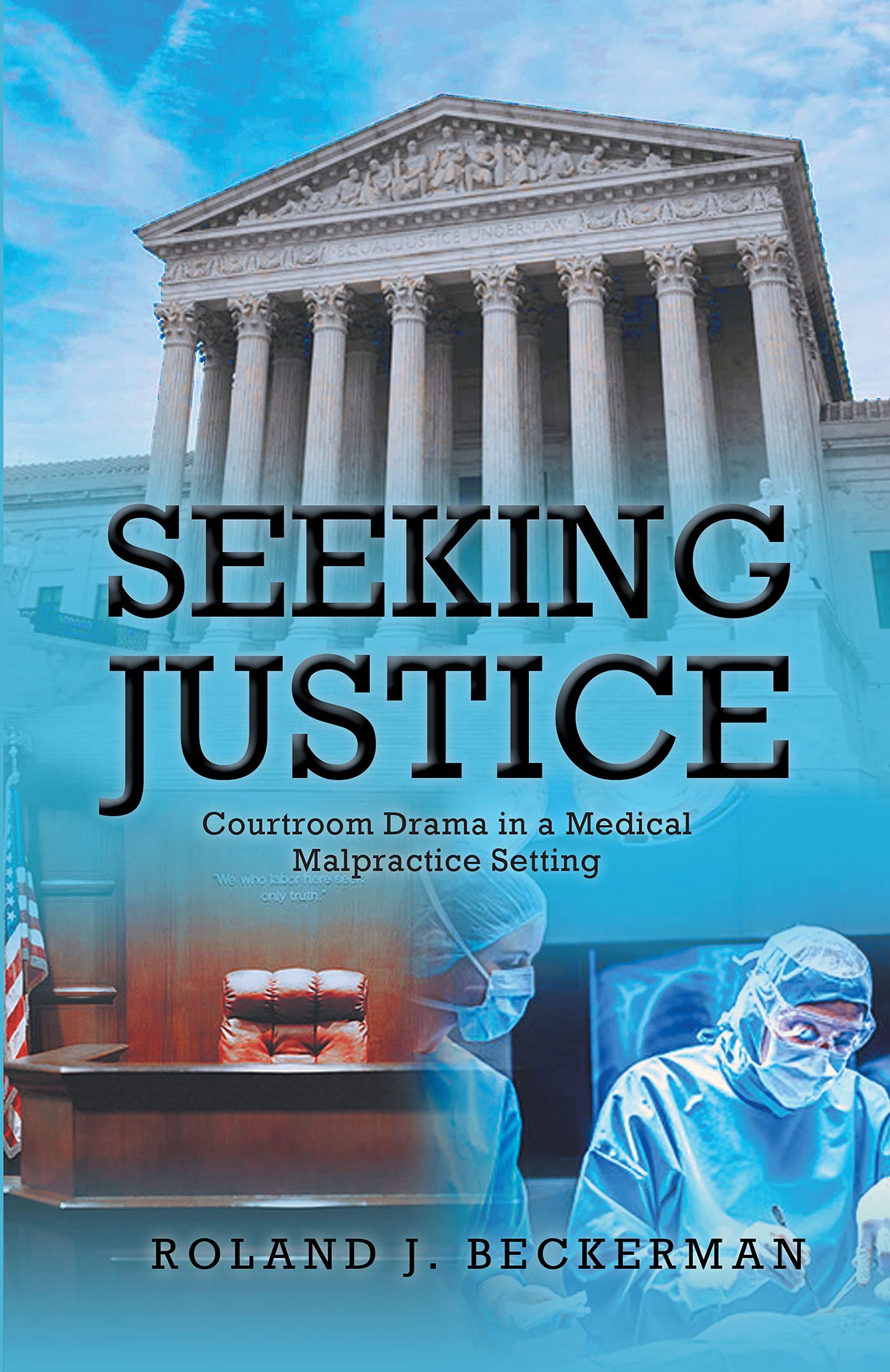 Seeking Justice: Courtroom Drama in a Medical Malpractice Setting by ...