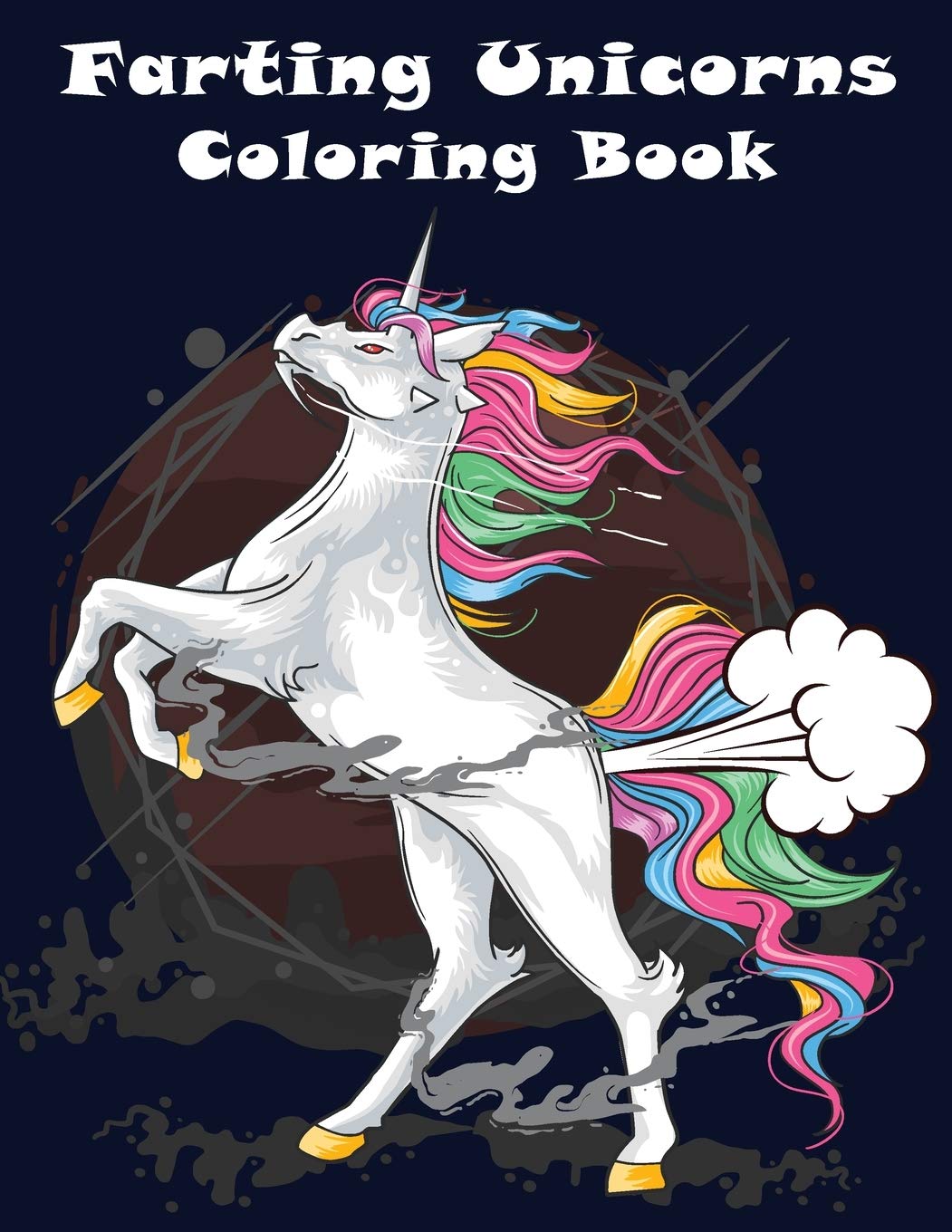 Farting Unicorns Coloring Book: Fart Coloring Book For Unicorn Lover ...