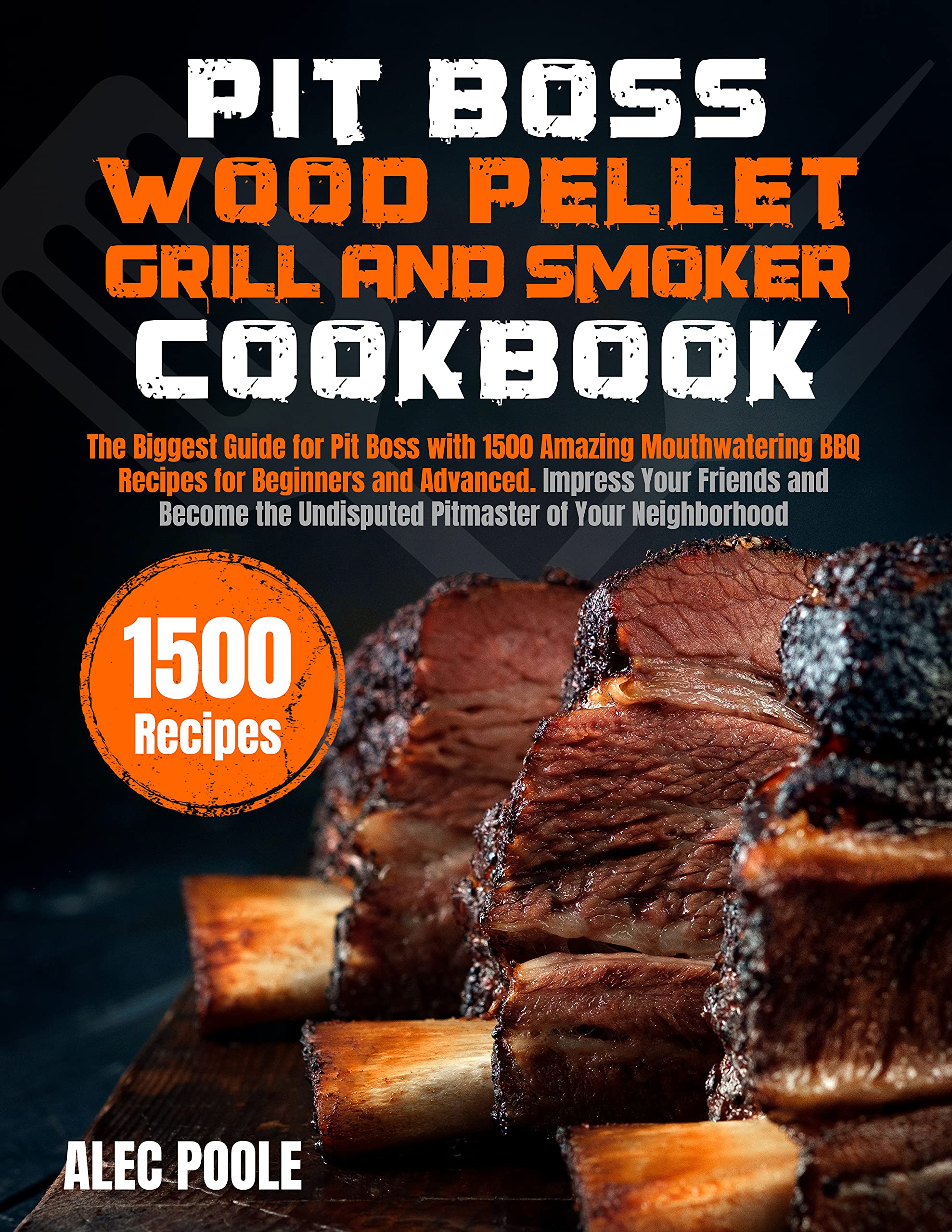 PIT BOSS Wood Pellet Grill and Smoker Cookbook: The Ultimate Pit Boss ...