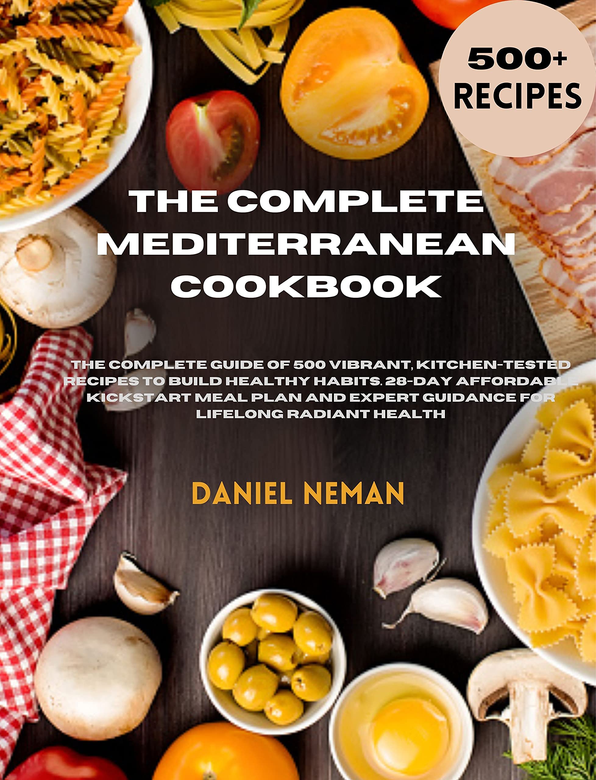 The Complete Mediterranean Cookbook: The complete Guide of 500 Vibrant ...