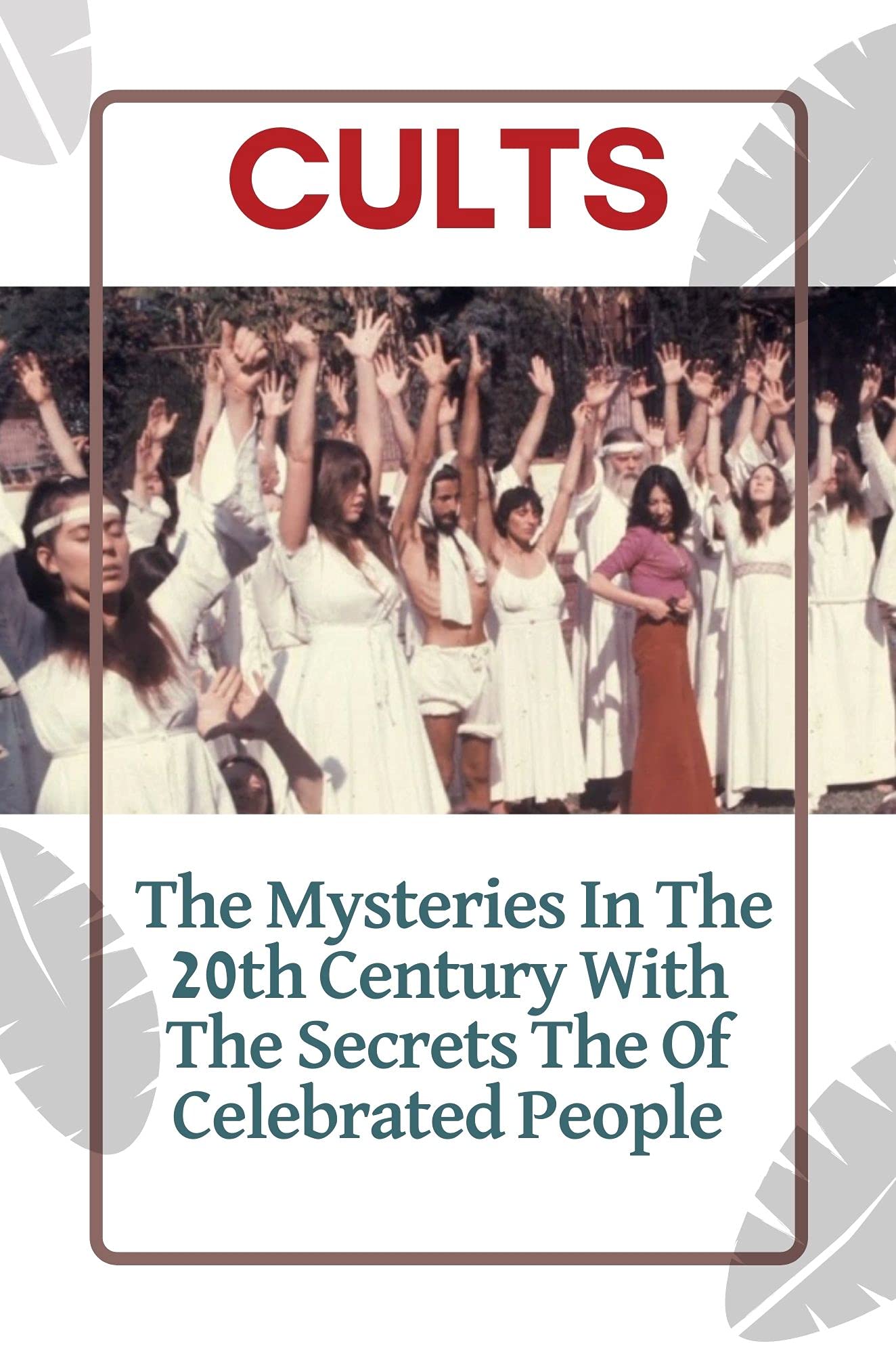 Cults: The Mysteries In The 20th Century With The Secrets The Of ...
