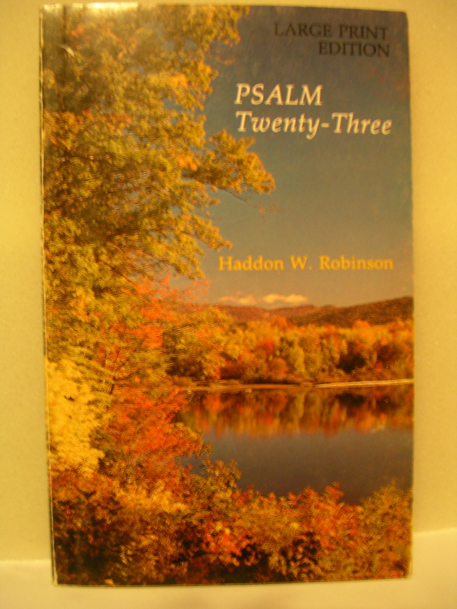 Psalm Twenty-three (a Devotional) by Haddon W. Robinson | Goodreads