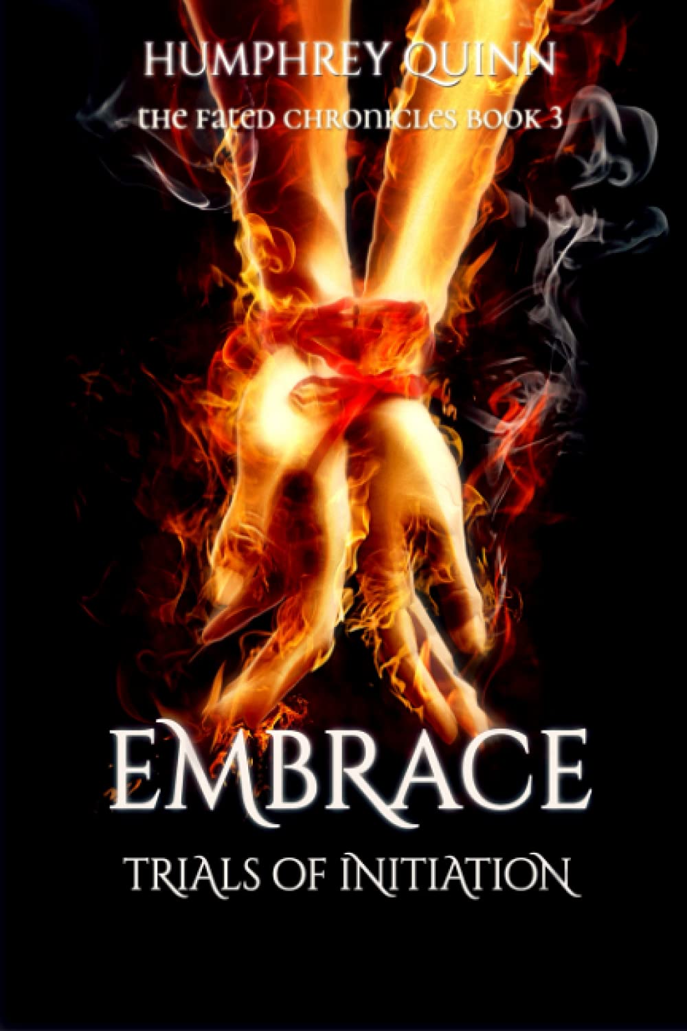 Embrace: Trials of Initiation by Humphrey Quinn | Goodreads