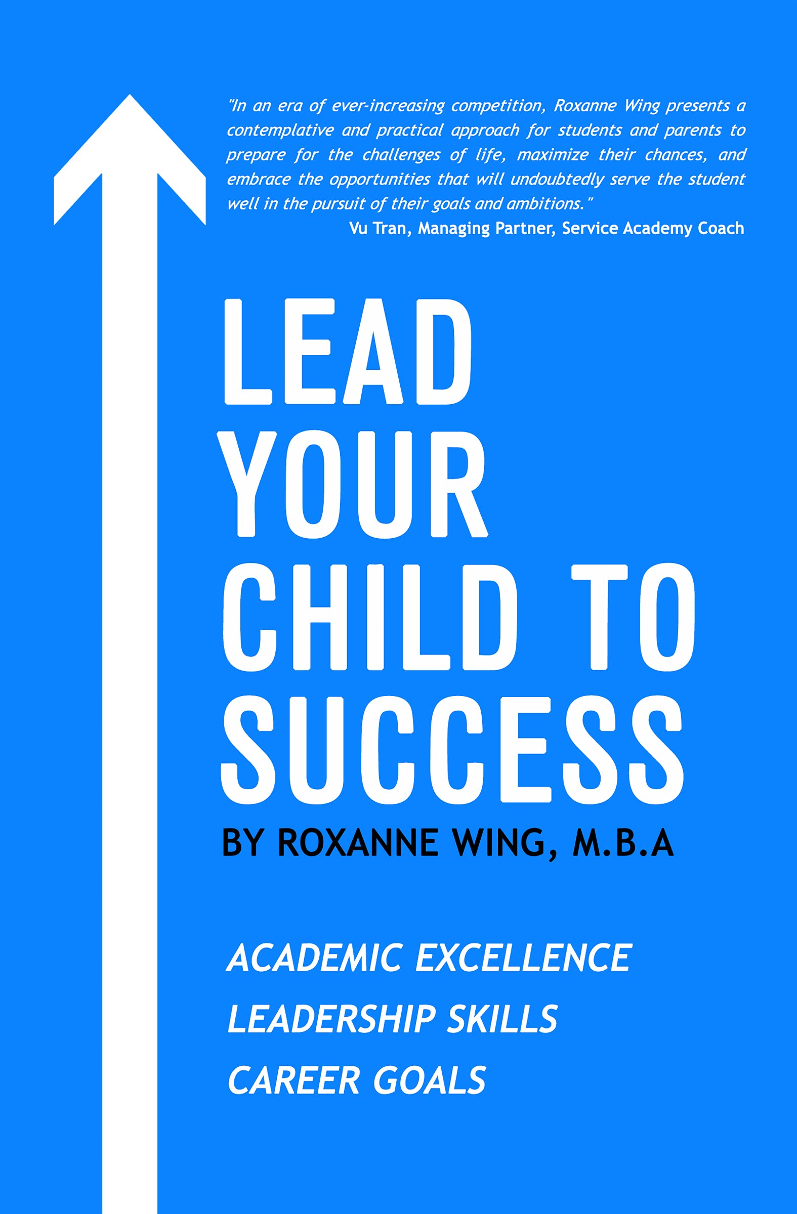 Lead Your Child to Success by Roxanne Wing | Goodreads