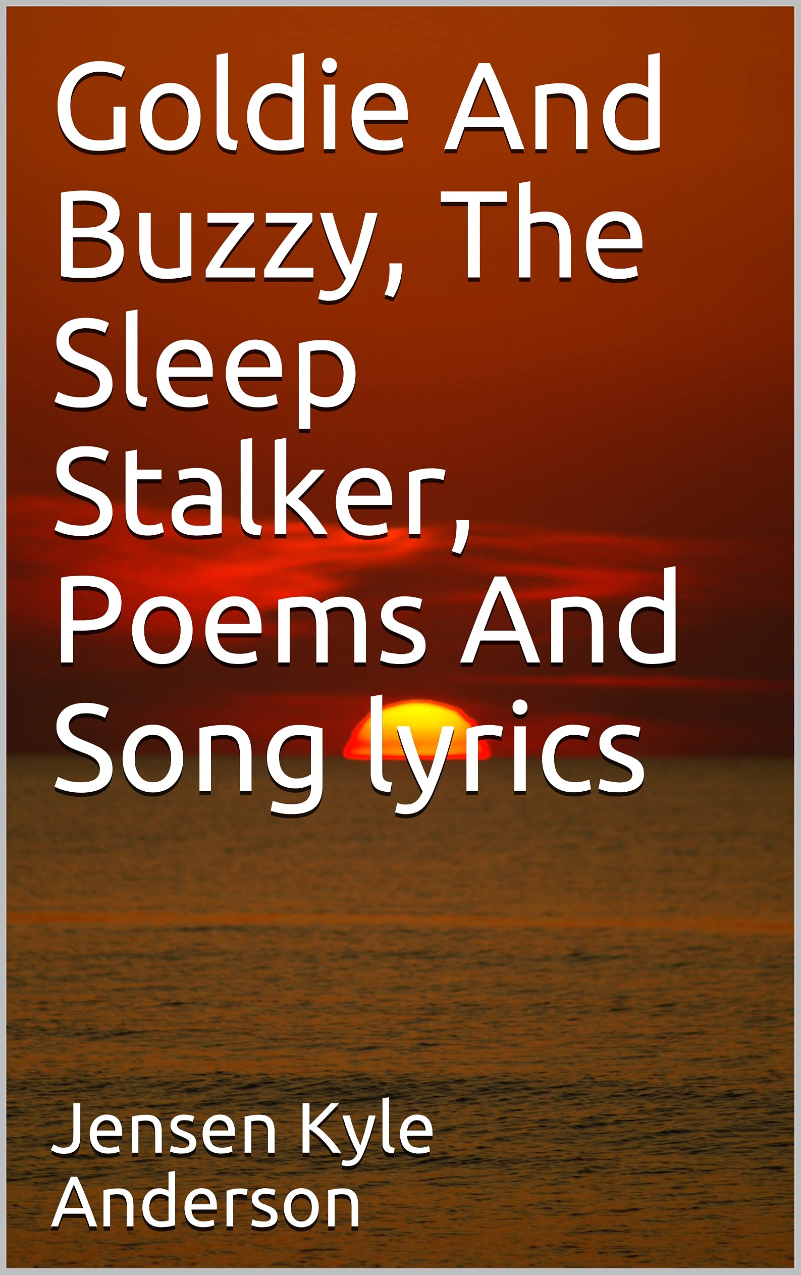 Goldie And Buzzy, The Sleep Stalker, Poems And Song lyrics by Jensen ...
