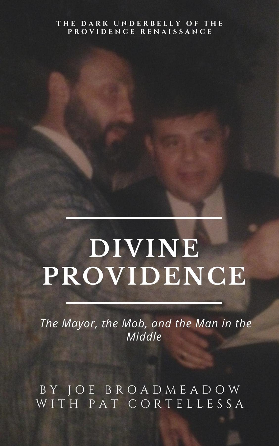 Divine Providence: The Mayor, The Mob, and the Man in the Middle by Joe ...