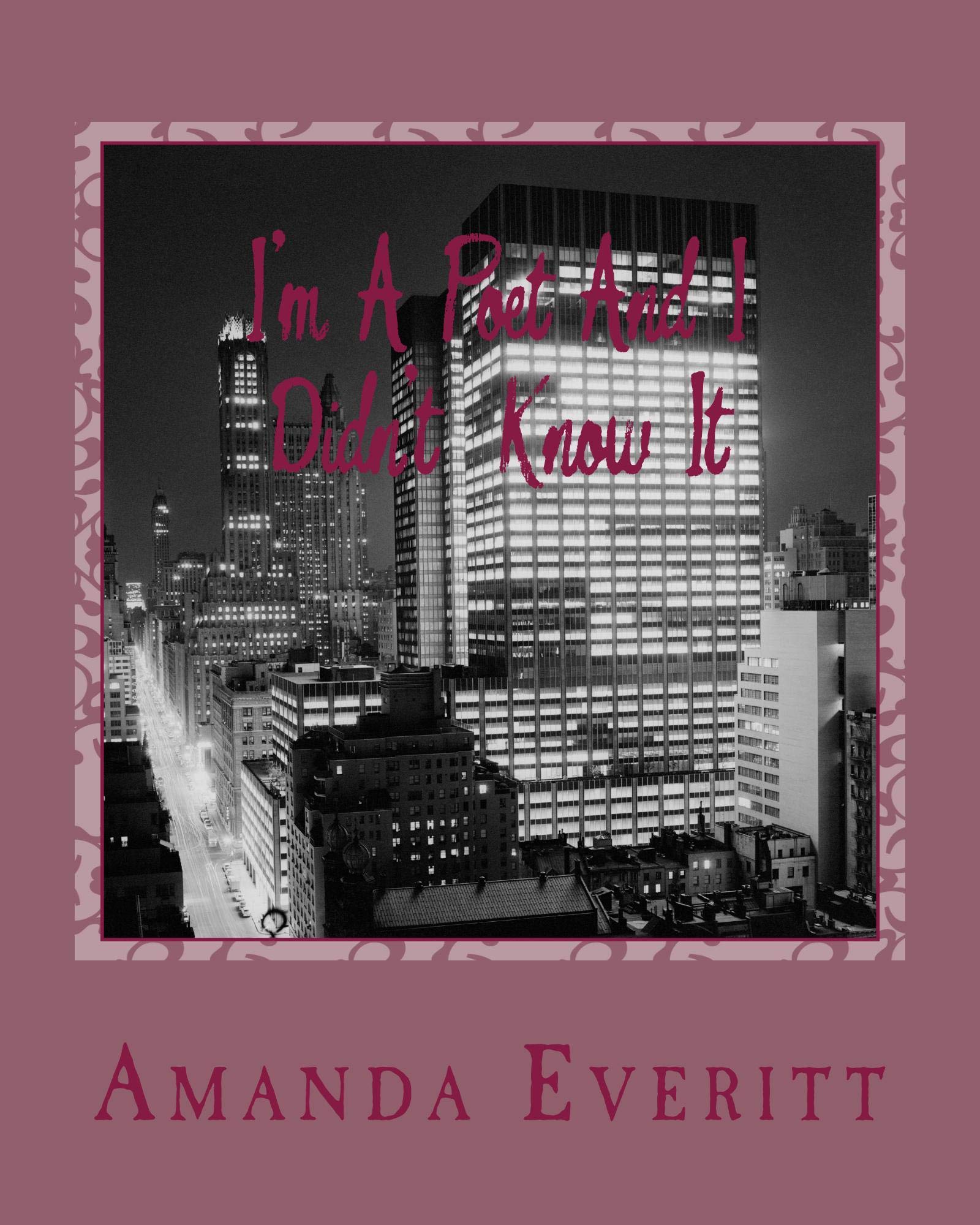 I'm A Poet And I Didn't Know It by Amanda Everitt | Goodreads