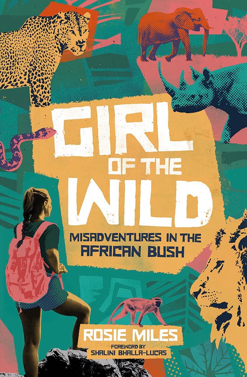 Girl of the Wild: Misadventures in the African Bush by Rosie Miles | Goodreads
