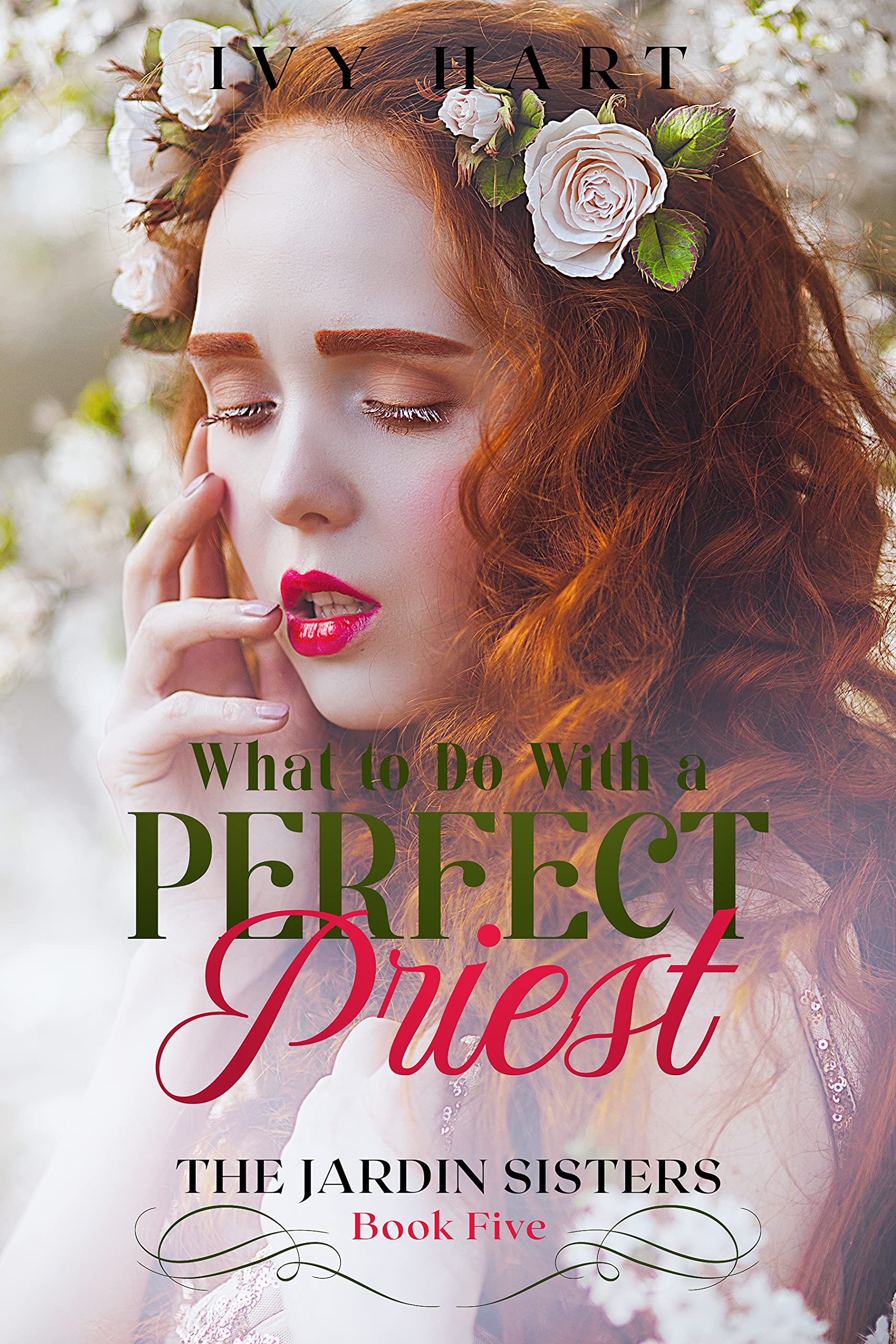 What to Do With a Perfect Priest: The Jardin Sisters: Book Five by Ivy ...