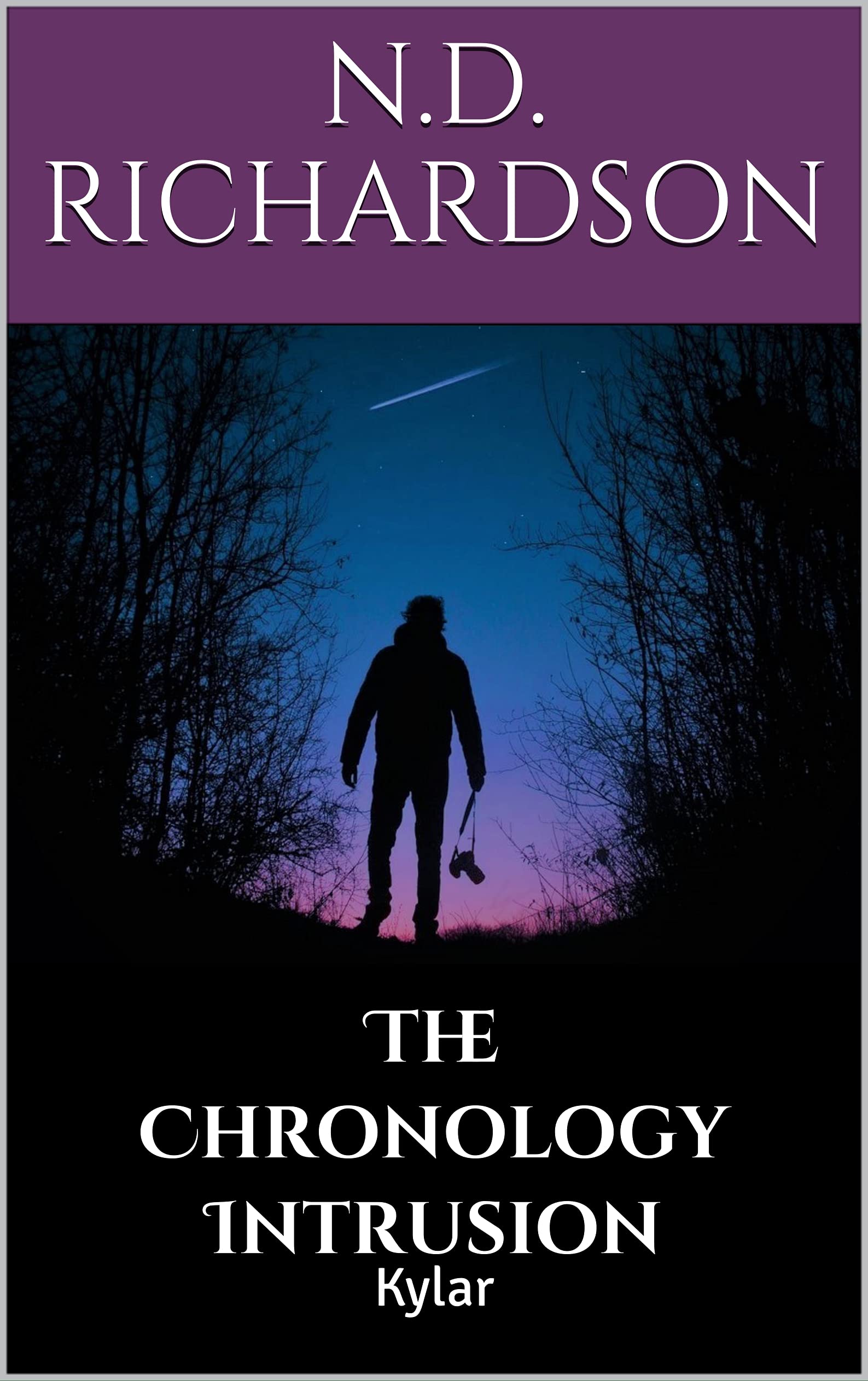 The Chronology Intrusion: Kylar by N.D. Richardson | Goodreads