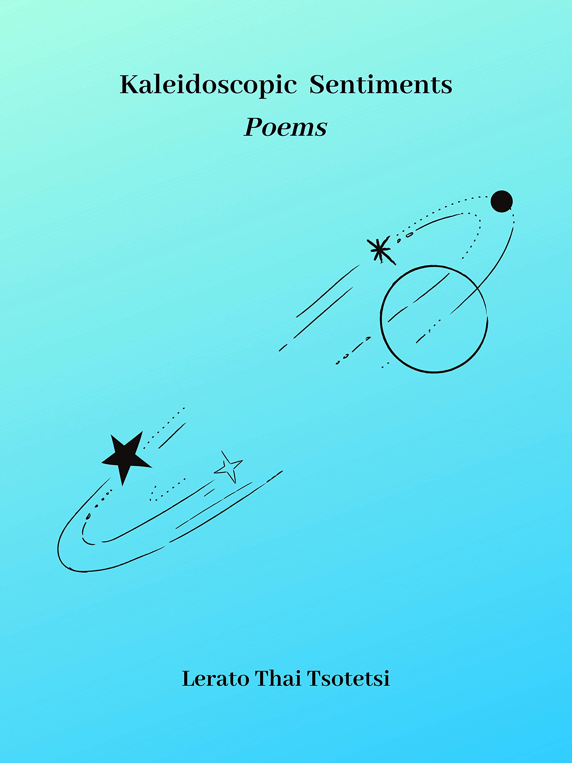 Kaleidoscopic Sentiments: Poems by Lerato Thai Tsotetsi | Goodreads