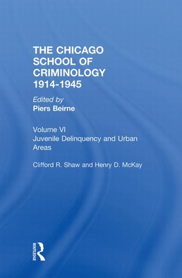 THE CHICAGO SCHOOL CRIMINOLOGY Volume 6: Juvenile Delinquency and Urban ...