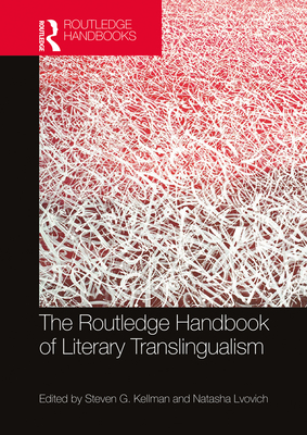 The Routledge Handbook of Literary Translingualism by Steven G. Kellman ...