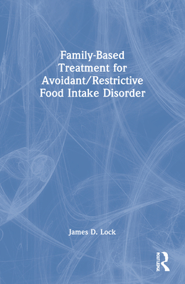 Family-Based Treatment for Avoidant/Restrictive Food Intake Disorder by ...