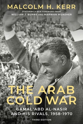 The Arab Cold War: Gamal Abd Al Nasir and His Rivals 1958 to 1970 by ...