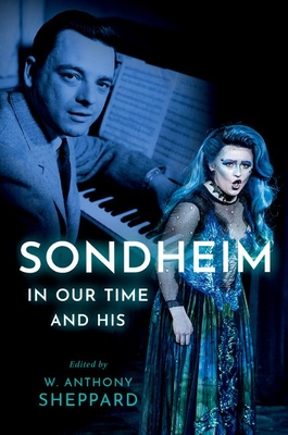Sondheim in Our Time and His by W. Anthony Sheppard | Goodreads