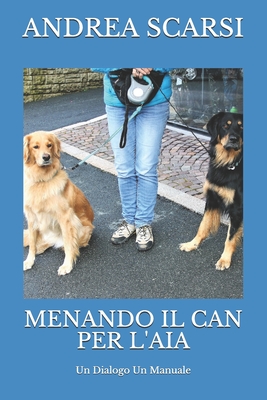 Menando Il Can Per L'Aia: Un Dialogo Un Manuale (Manuali) by Andrea ...