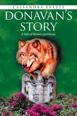 Donavan's Story: A Tale of Wolves and Roses by Evette DuLuv | Goodreads