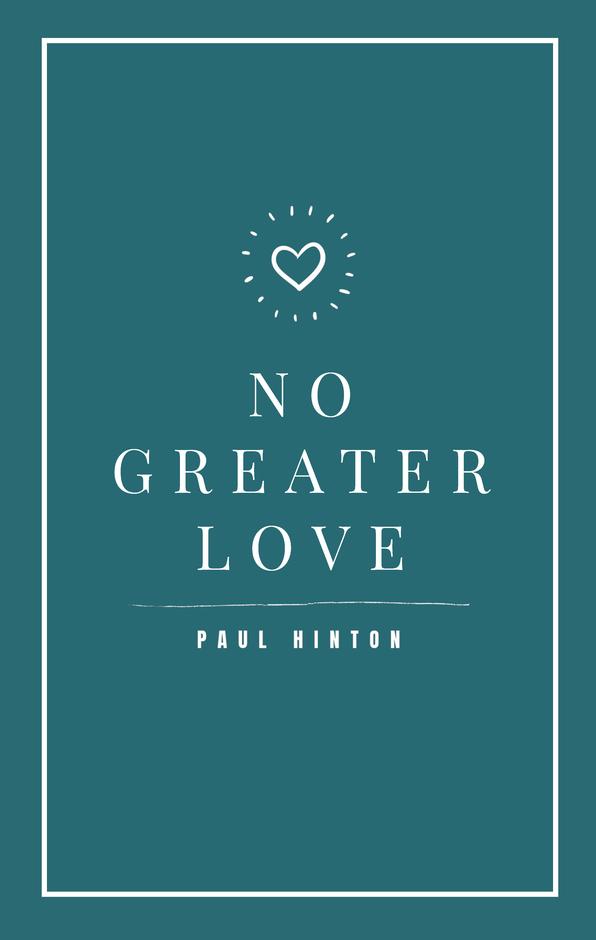No Greater Love by Paul Hinton | Goodreads