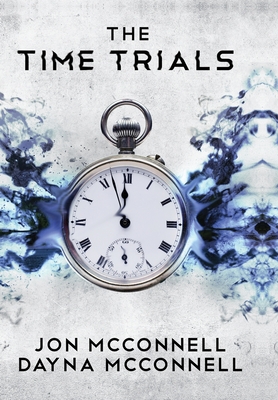 The Time Trials by Dayna McConnell | Goodreads
