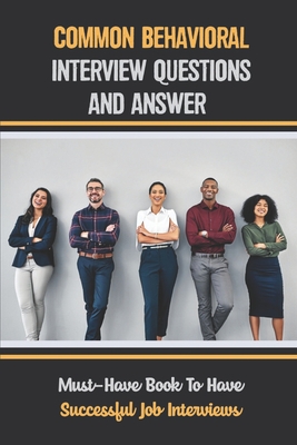 Common Behavioral Interview Questions And Answer: Must-Have Book To ...