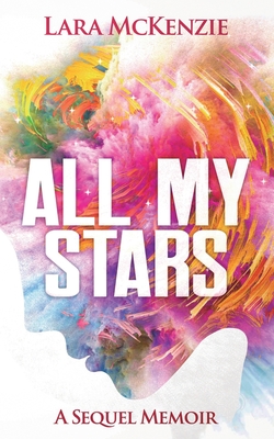 All My Stars: A Sequel Memoir by Lara McKenzie | Goodreads