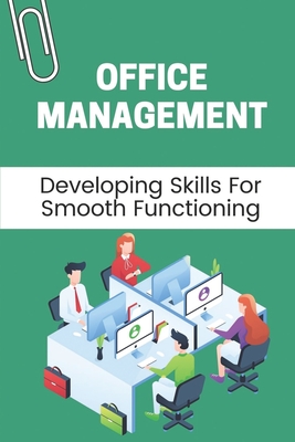 Office Management: Developing Skills For Smooth Functioning: Office ...