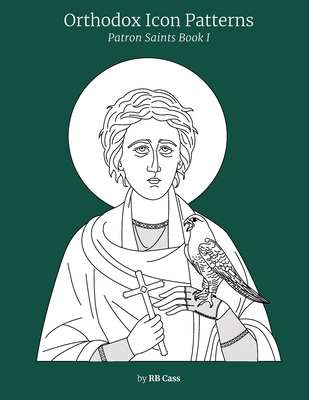 Orthodox Icon Patterns: Patron Saints Book 1 by Rb Cass | Goodreads