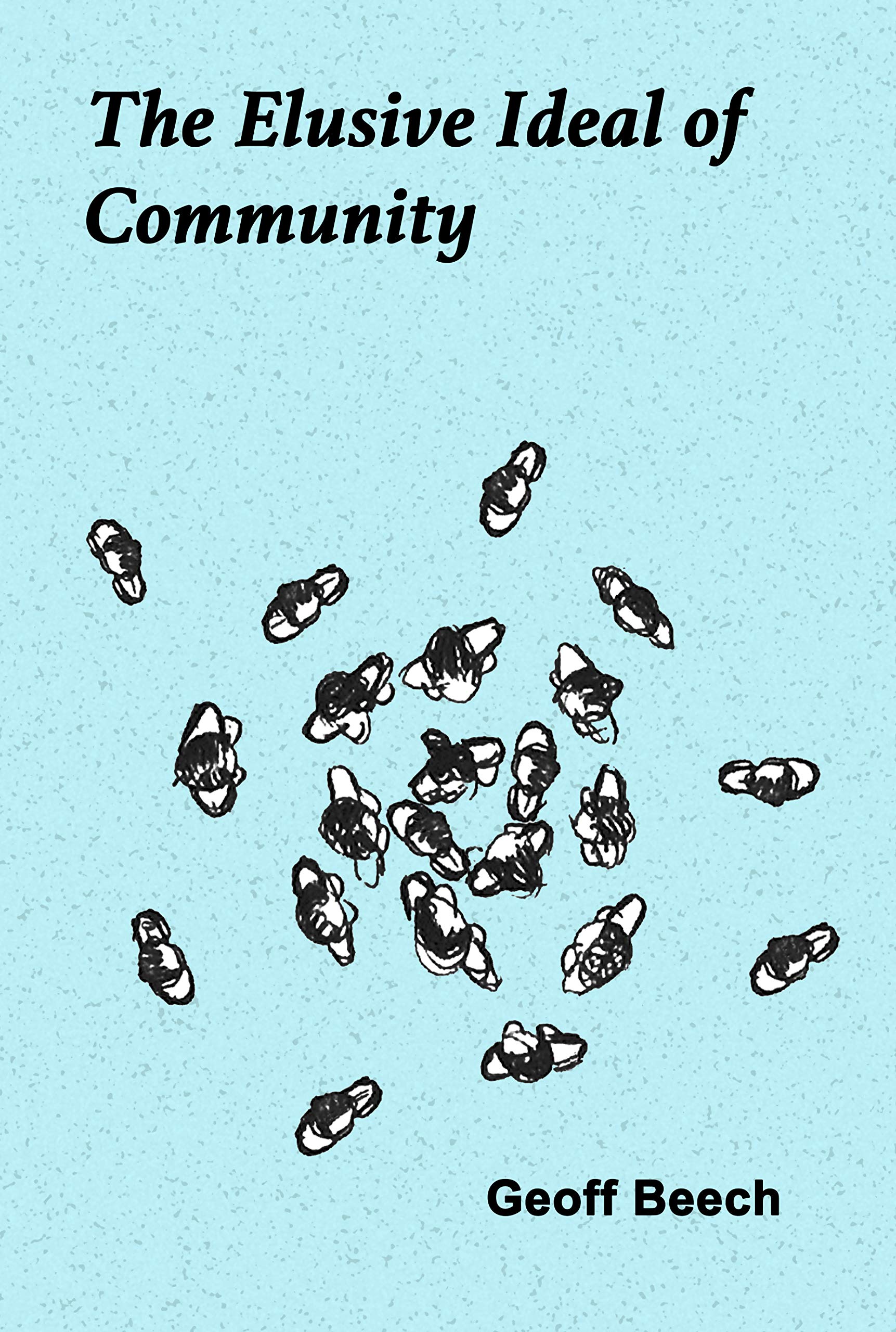 The Elusive Ideal of Community by Geoff Beech | Goodreads