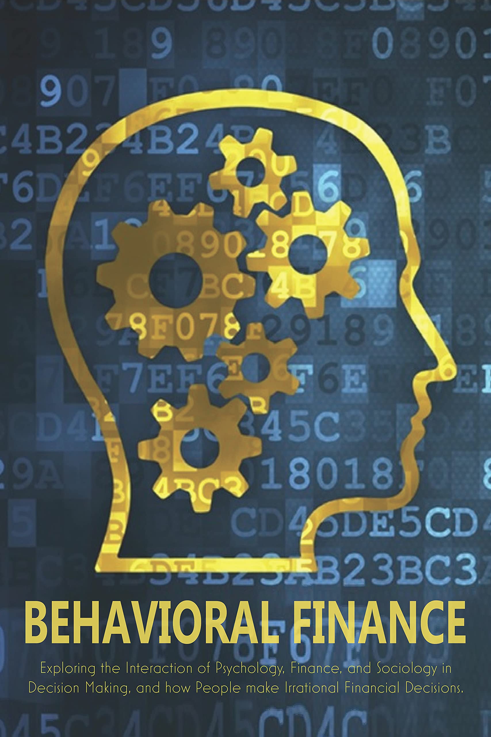 BEHAVIORAL FINANCE: Exploring the Interaction of Psychology, Finance ...