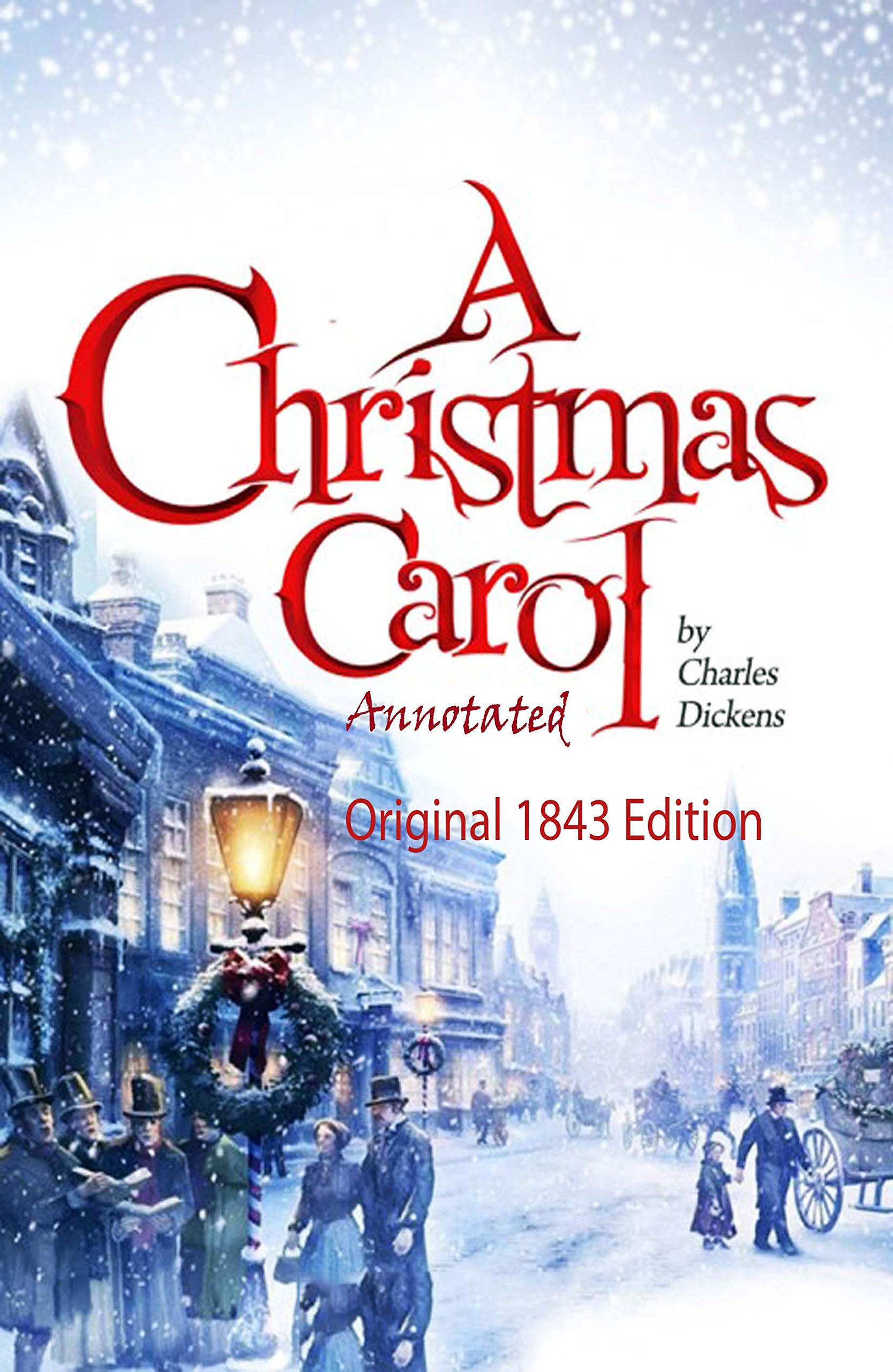 A Christmas Carol (Original 1843 Edition): Annotated by Charles Dickens ...