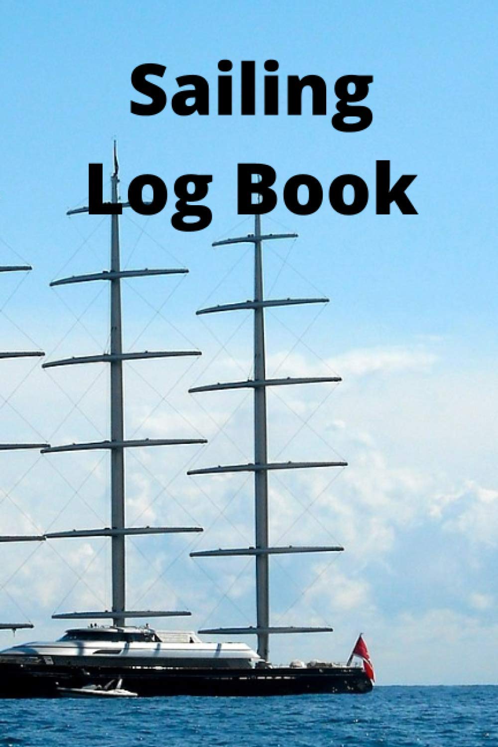 Sailor Log Book: A 6x9" Log Book Perfect for Sailors and Sailing! Great ...