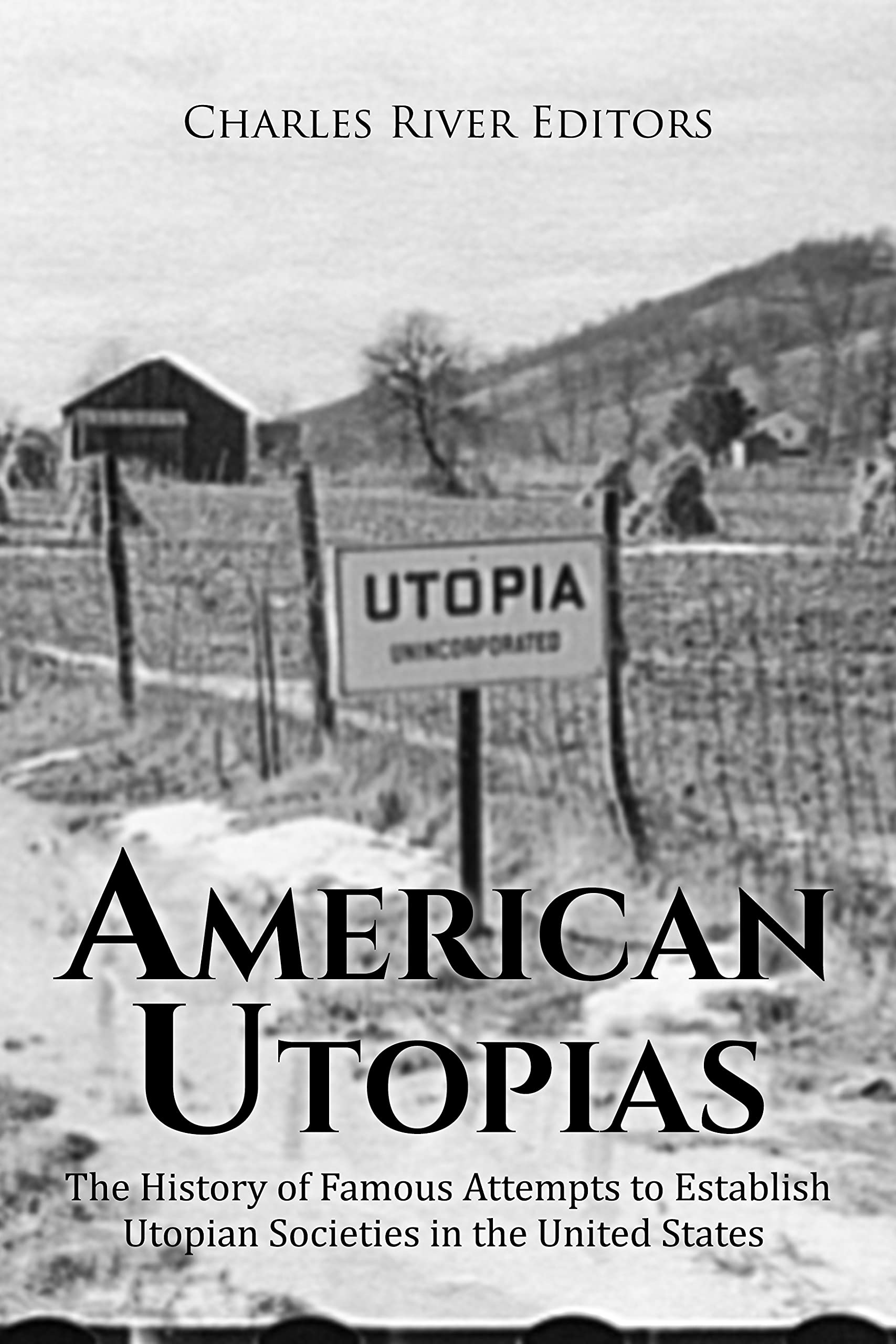 American Utopias: The History of Famous Attempts to Establish Utopian ...