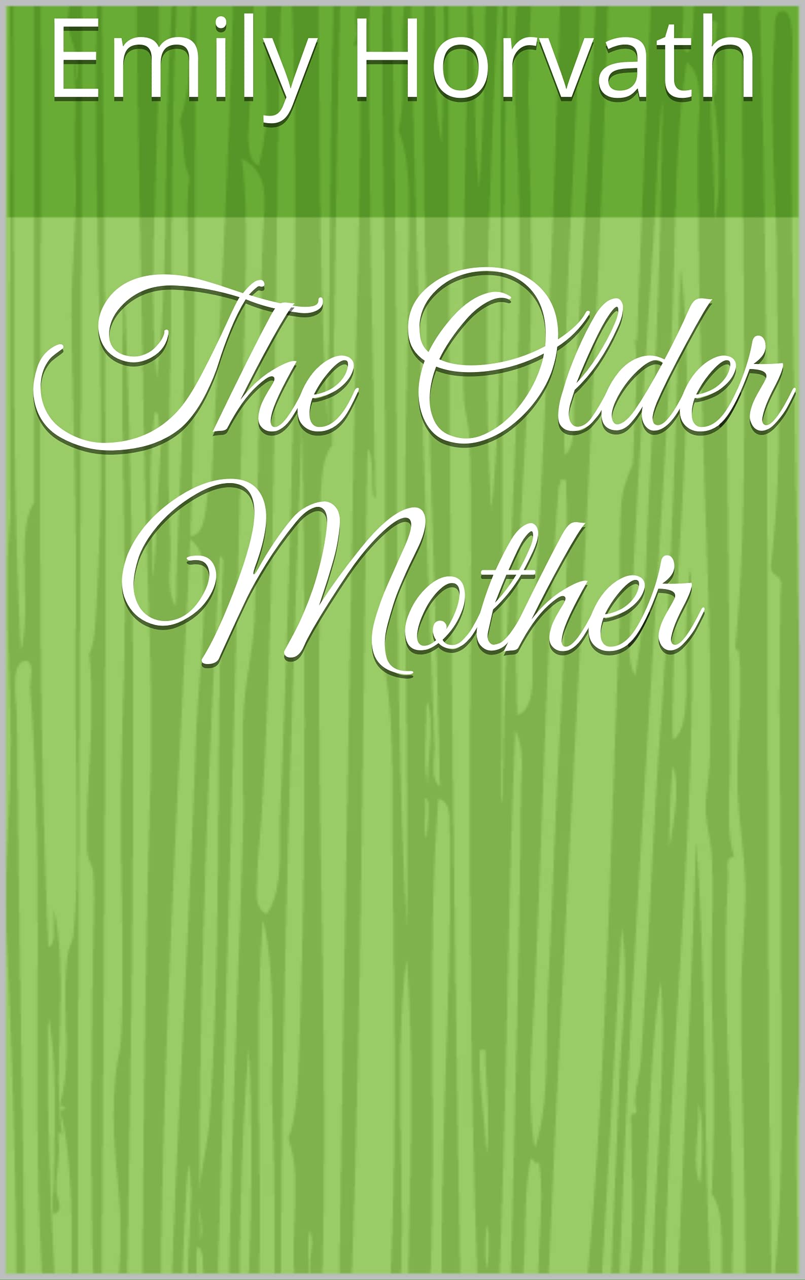 The Older Mother by Emily Horvath | Goodreads
