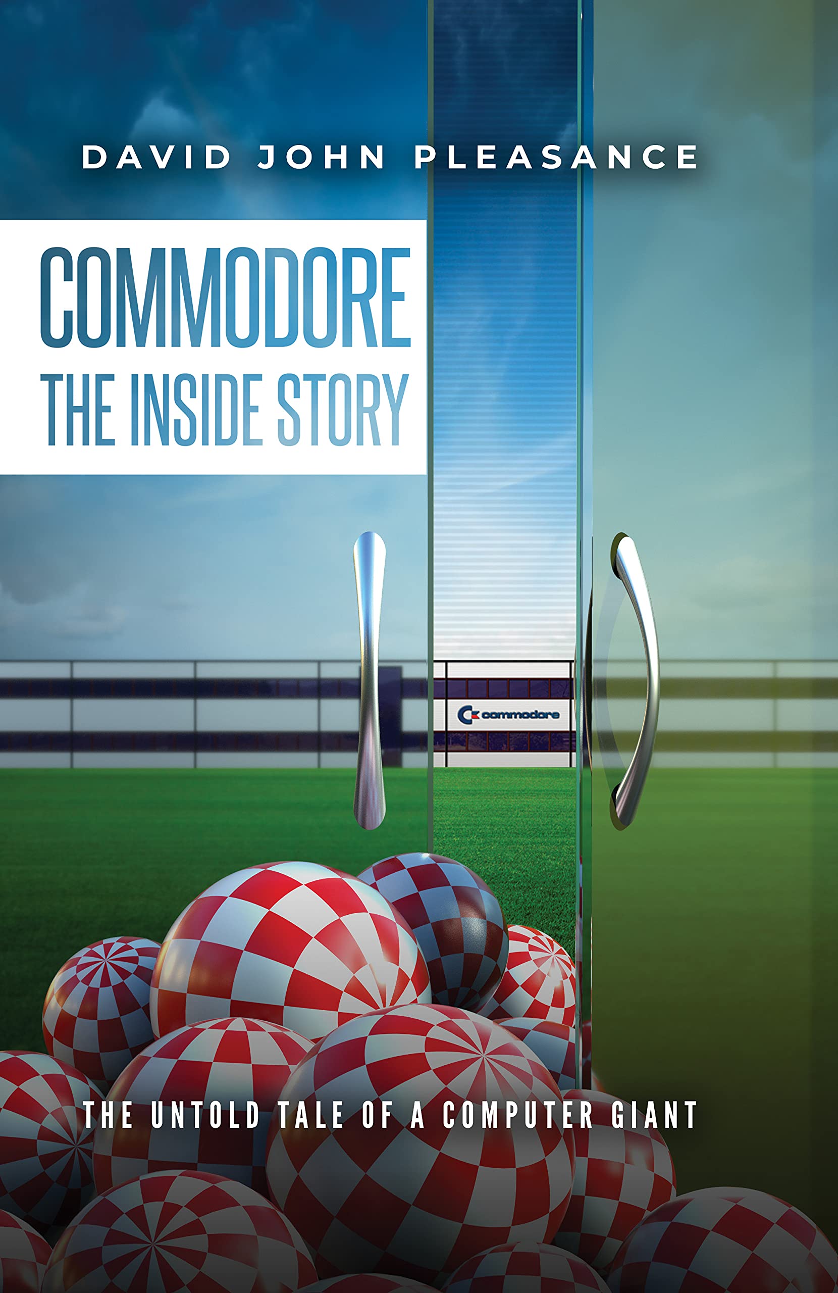 Commodore The Inside Story: The Untold Tale of a Computer Giant by ...