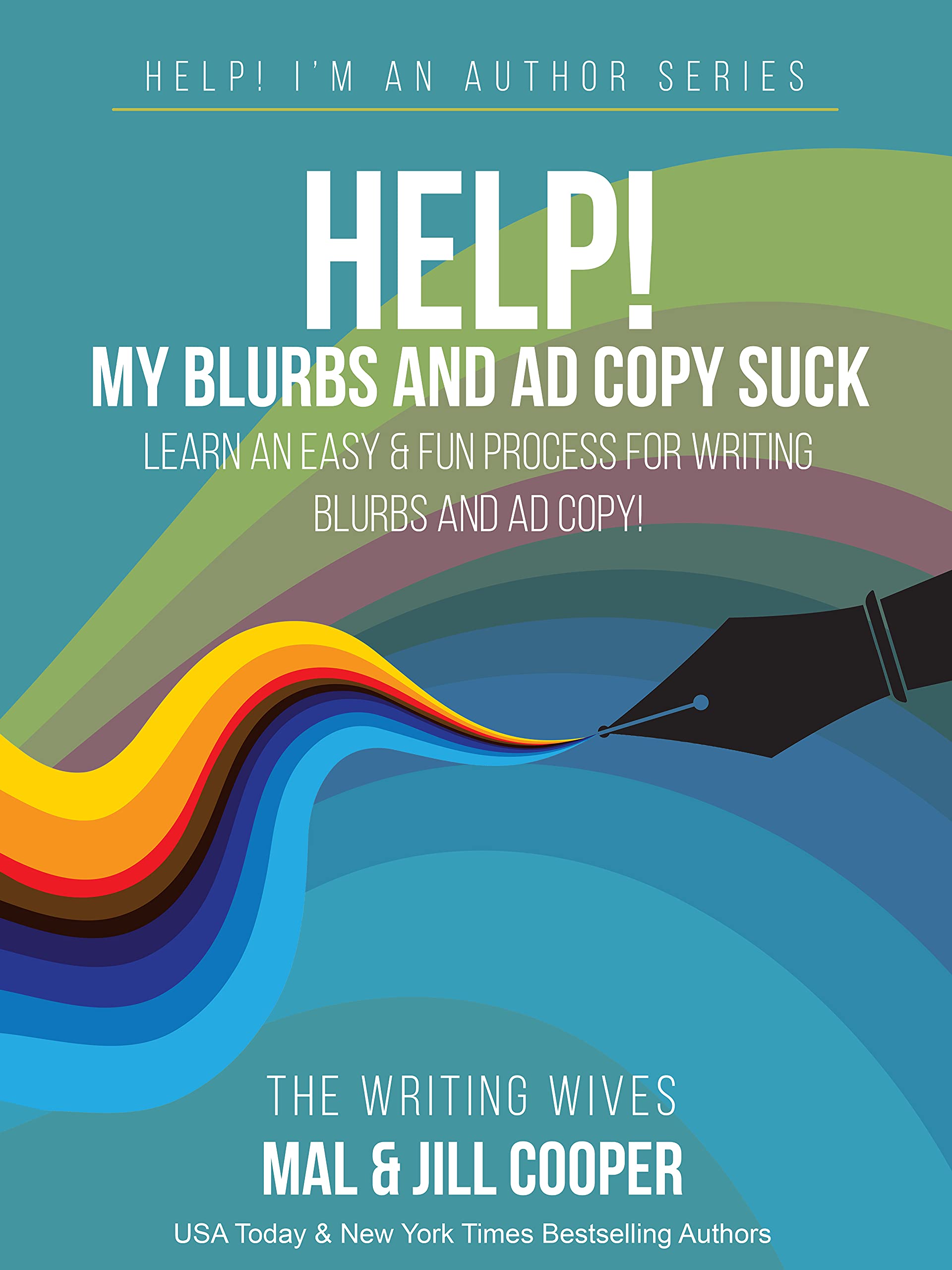 Help! My Blurbs and Ad Copy Suck: Learn an Easy and Fun Process for ...