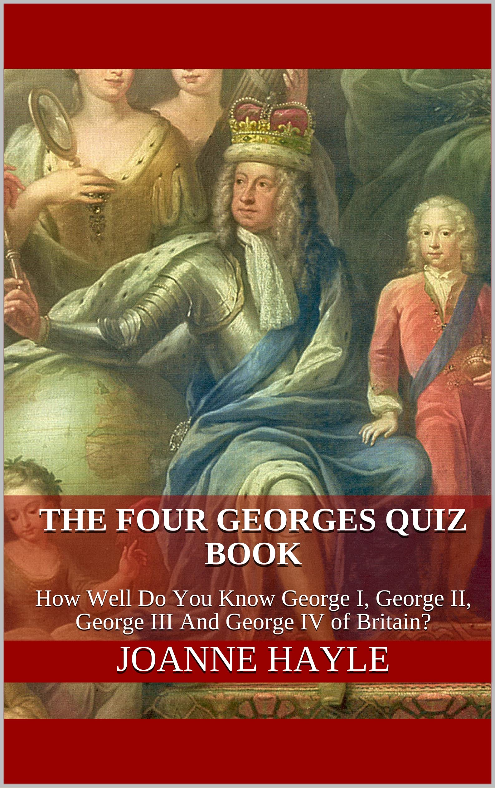 The Four Georges Quiz Book How Well Do You Know George I George II the-four-georges-quiz-book-how-well-do-you-know-george-i-george-ii