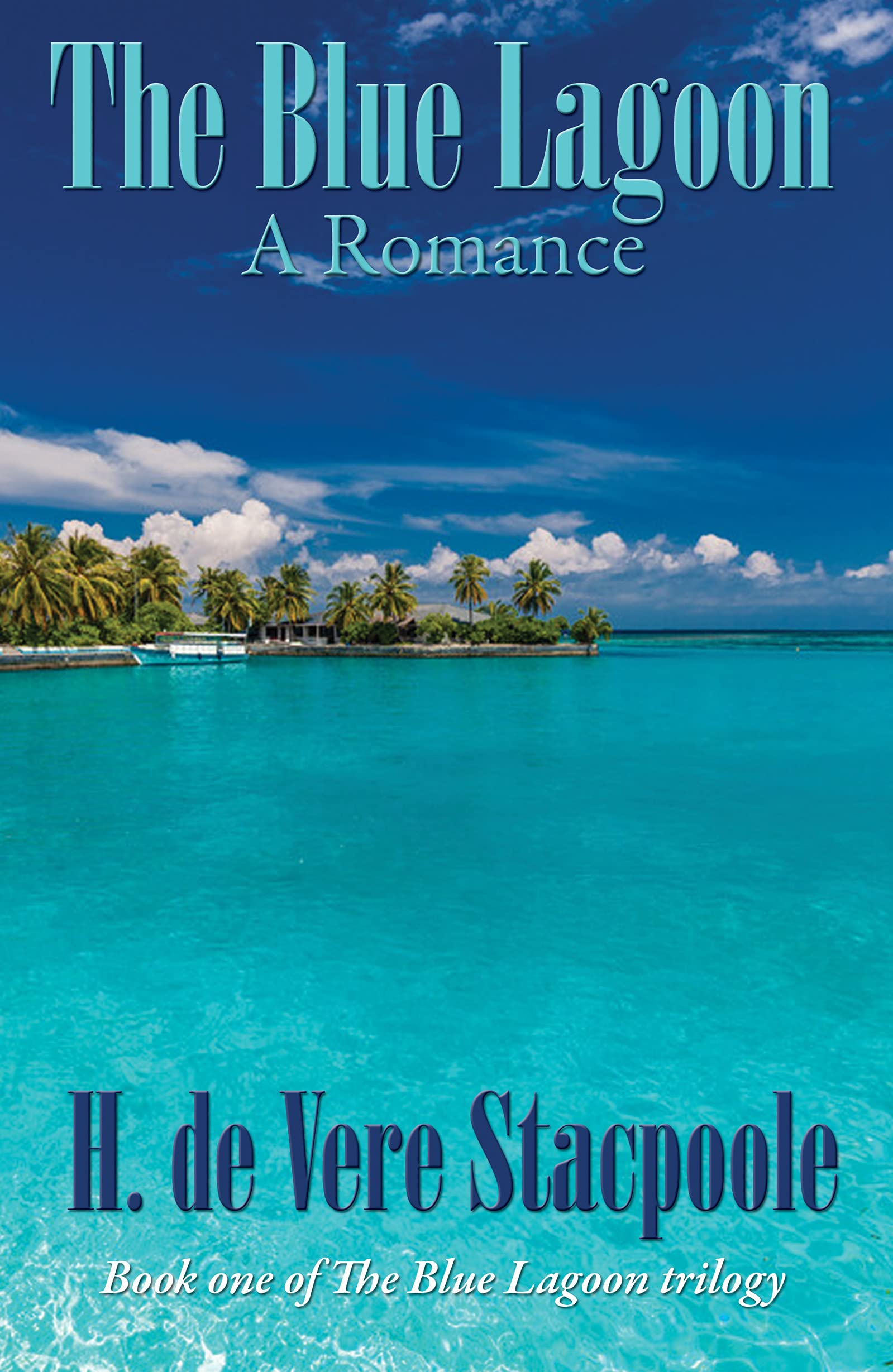 The Blue Lagoon: A Romance: Book One in the Blue Lagoon Trilogy by ...