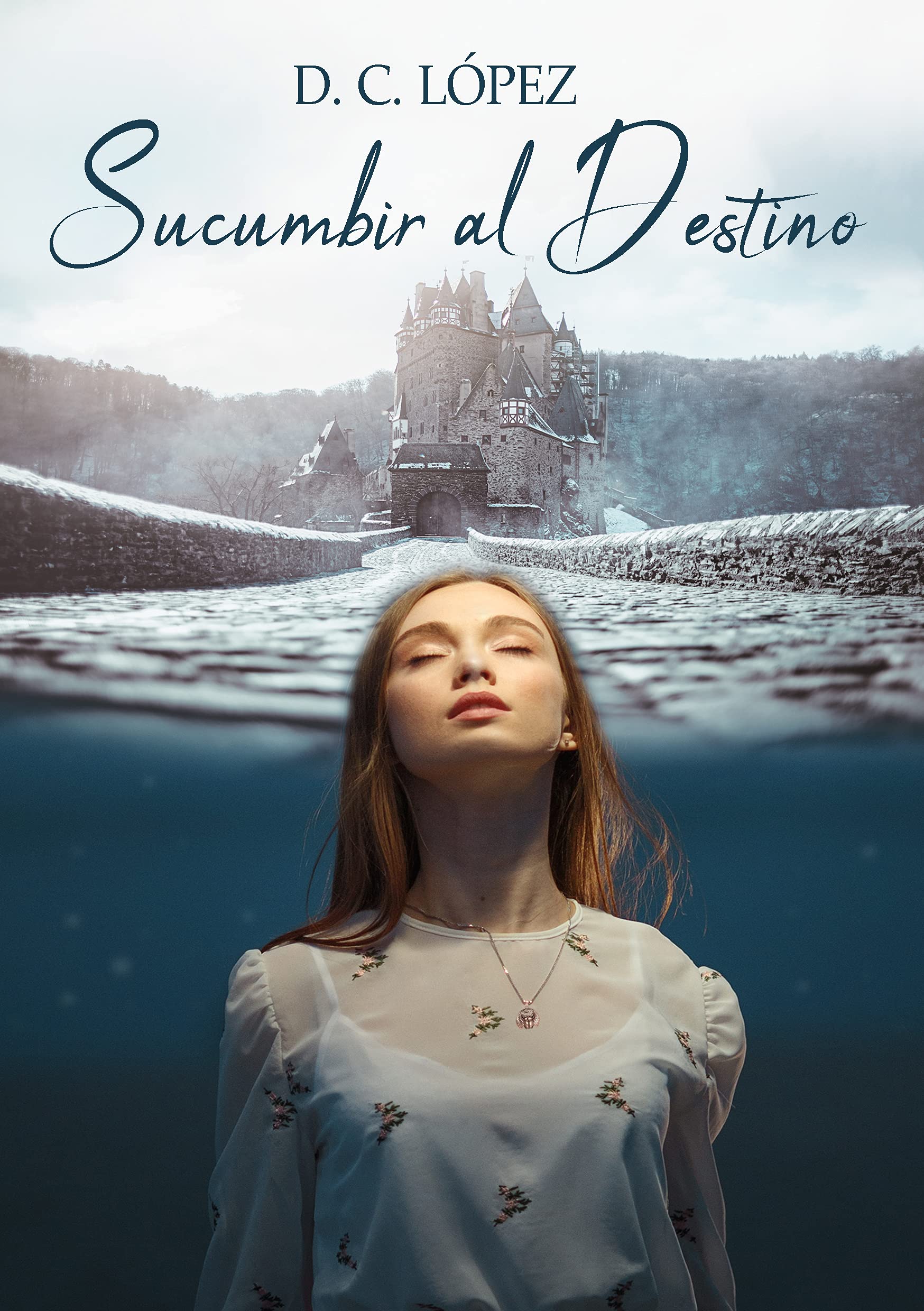 Sucumbir al destino (Spanish Edition) by D.C. López | Goodreads