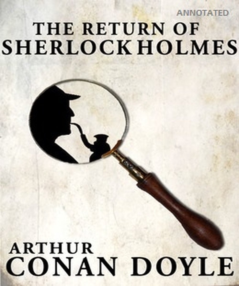 THE RETURN OF SHERLOCK HOLMES (Annotated): Sherlock Holmes #6 by Arthur ...