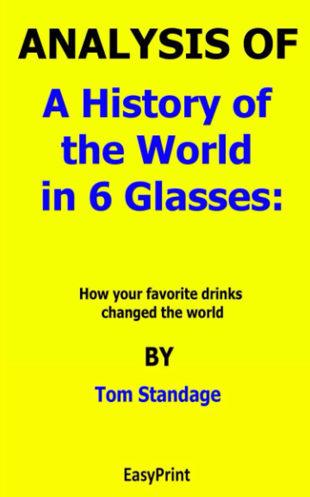 ANALYSIS OF A History of the World in 6 Glasses How your favorite ...