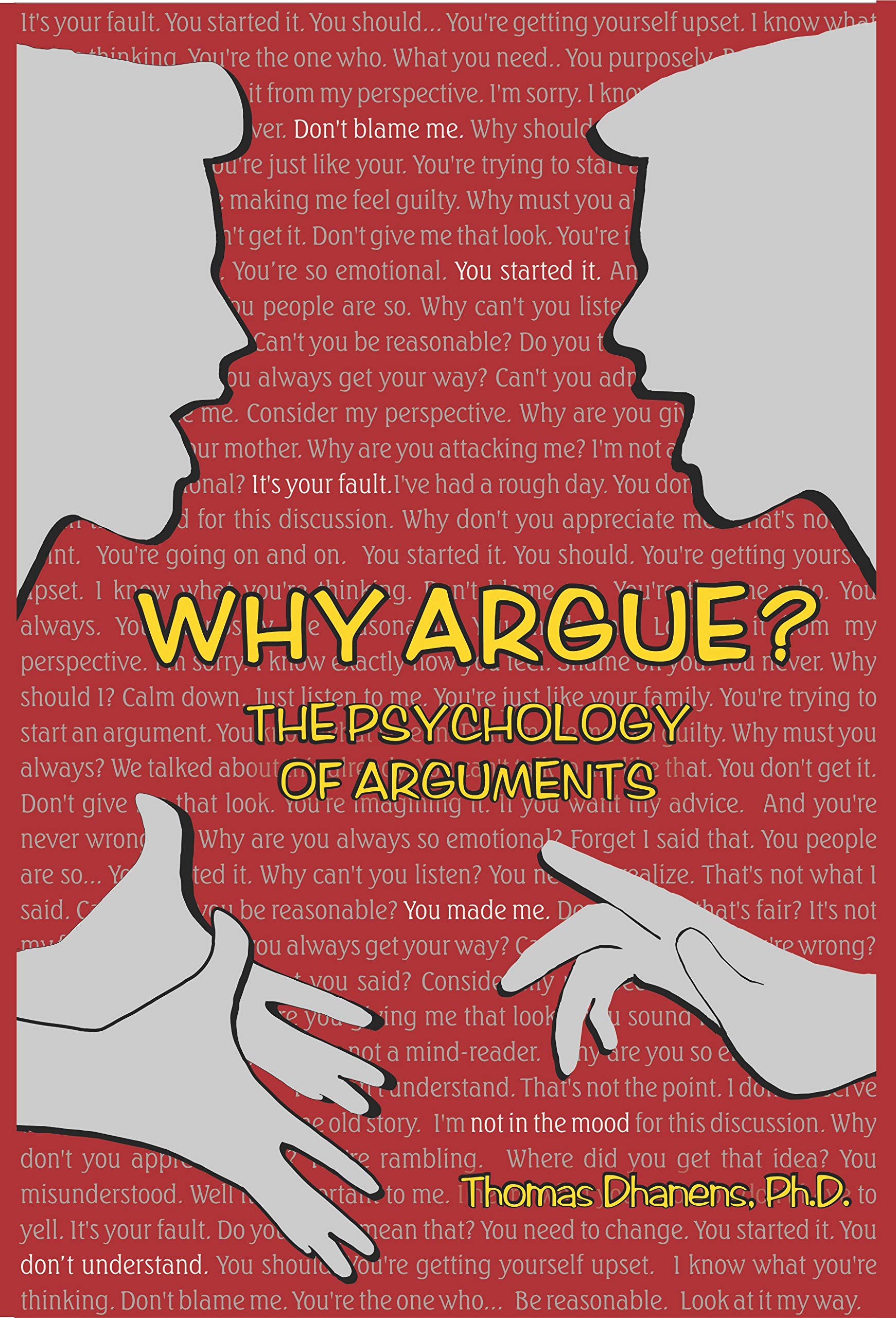 Why Argue? : The Psychology of Arguments by Thomas Dhanens | Goodreads