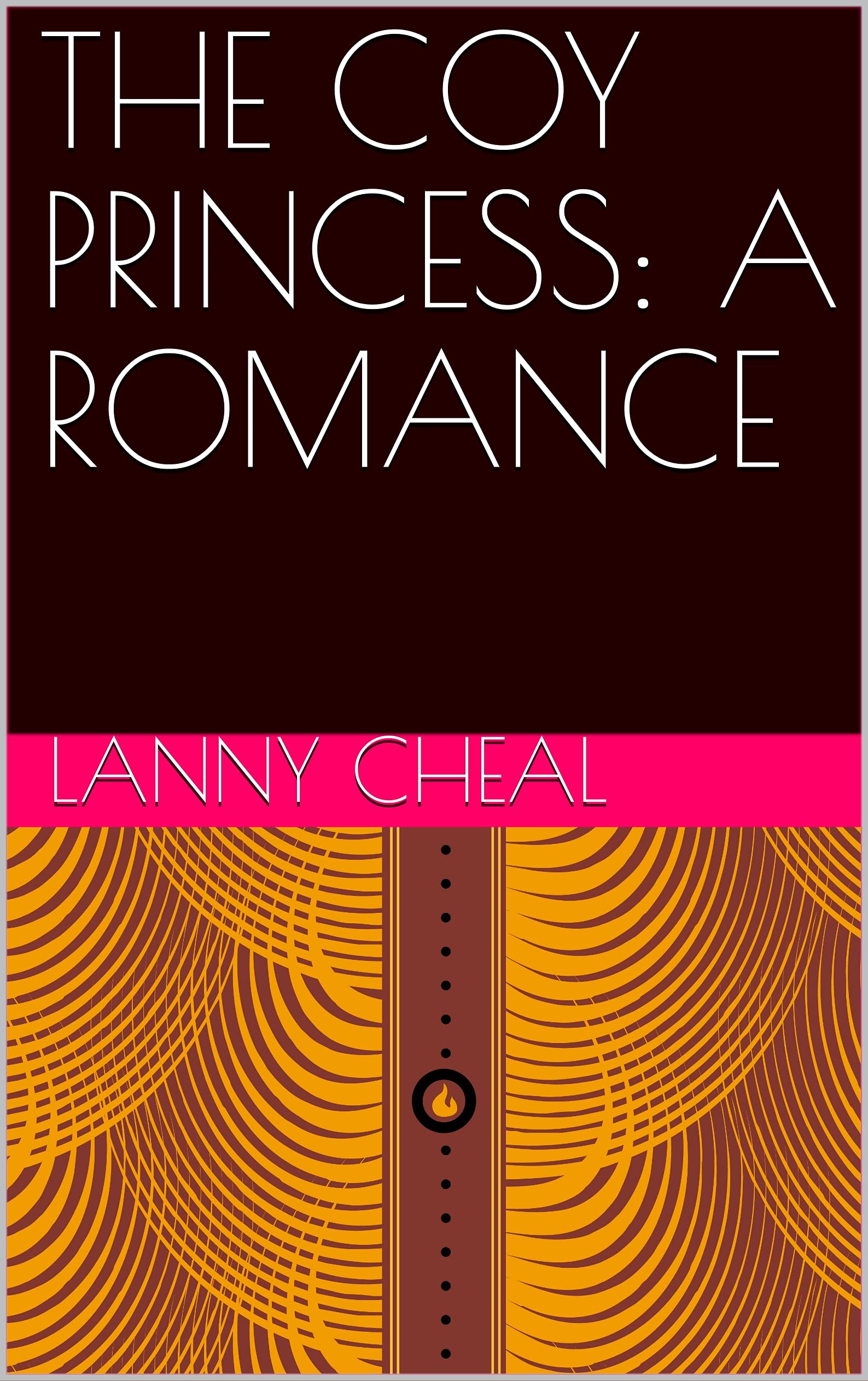 THE COY PRINCESS: A ROMANCE by Lanny Cheal | Goodreads