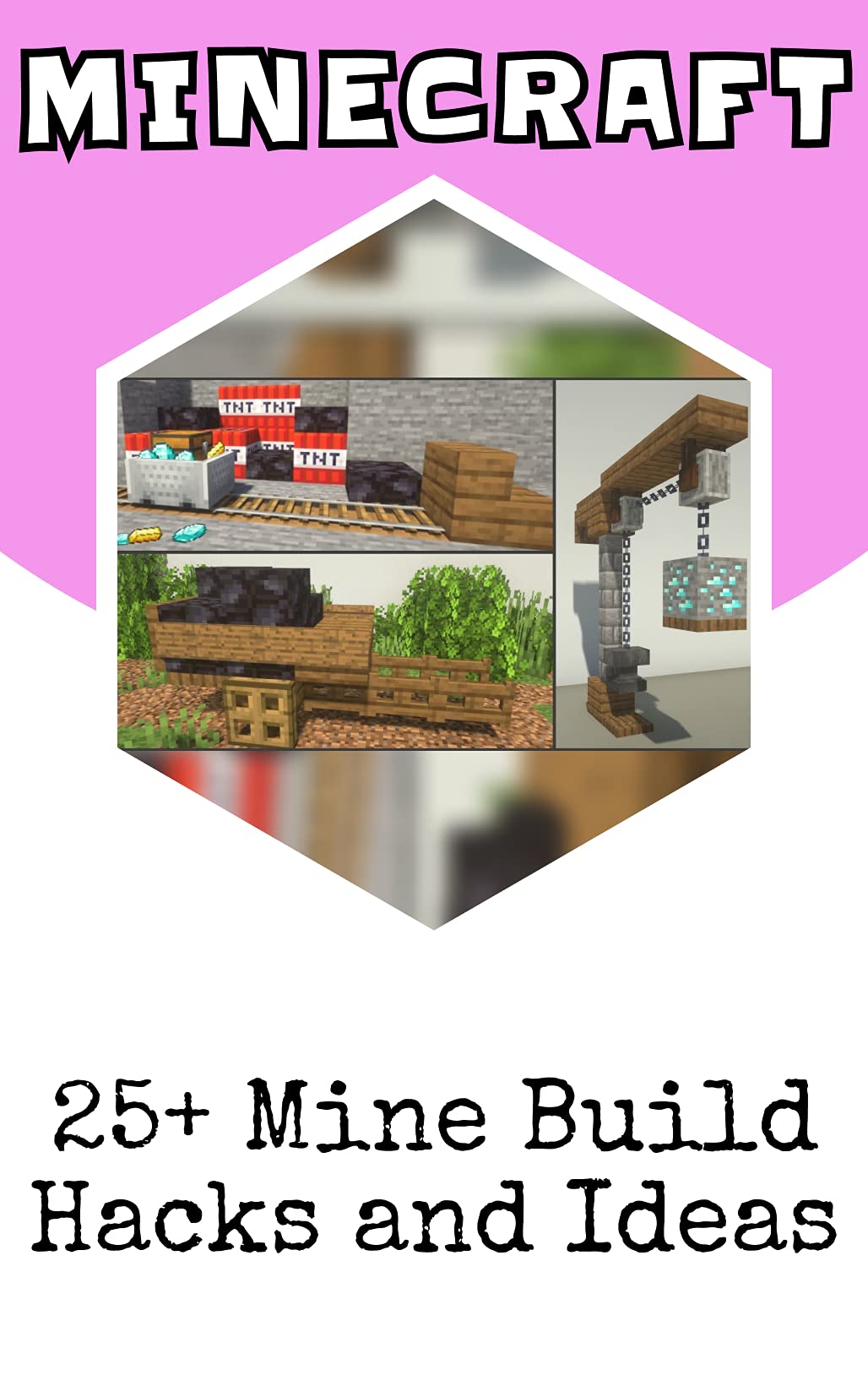 Minecraft: 25+ Mine Build Hacks and Ideas by Zaly Ora | Goodreads