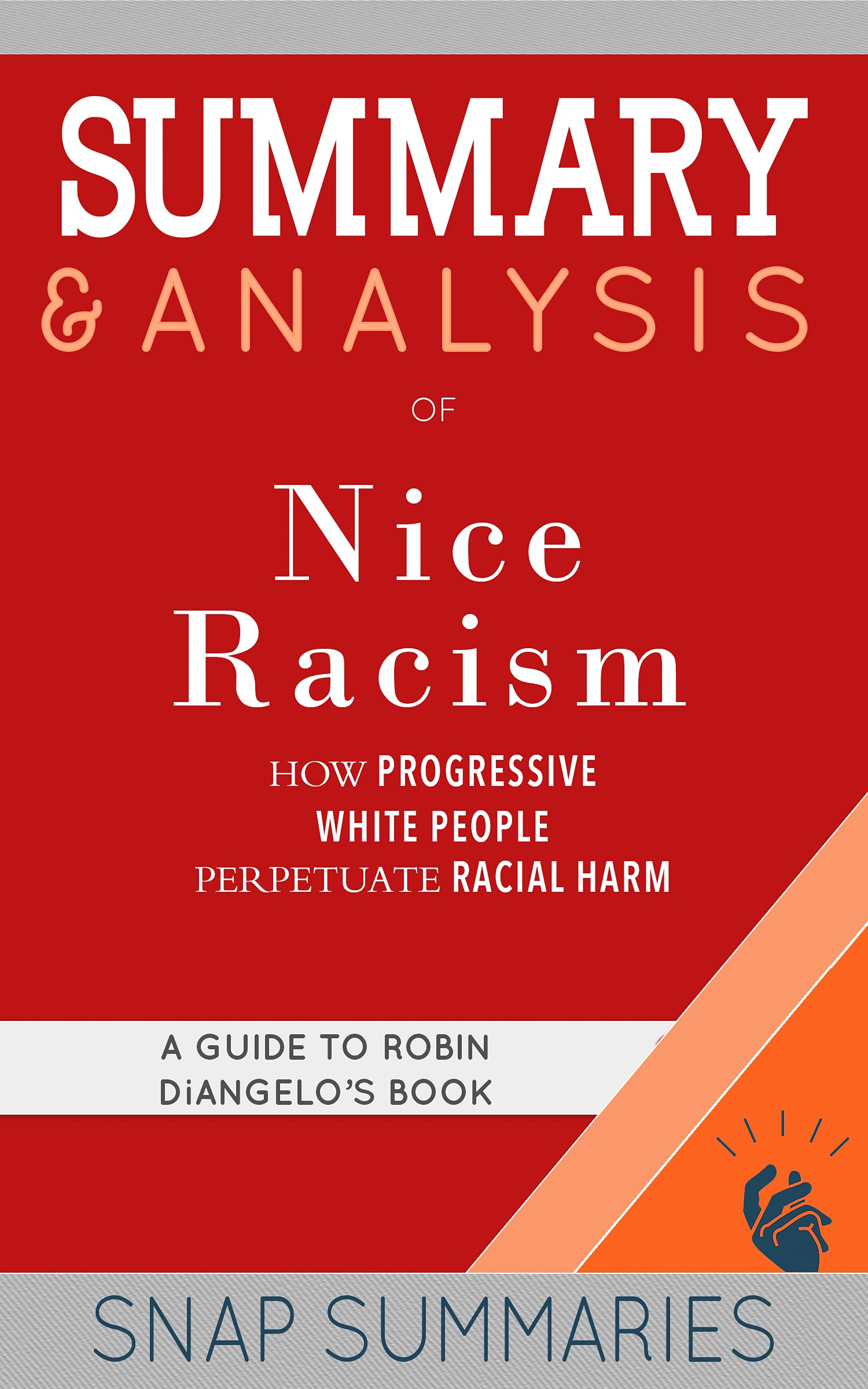 Summary & Analysis of Nice Racism: How Progressive White People ...