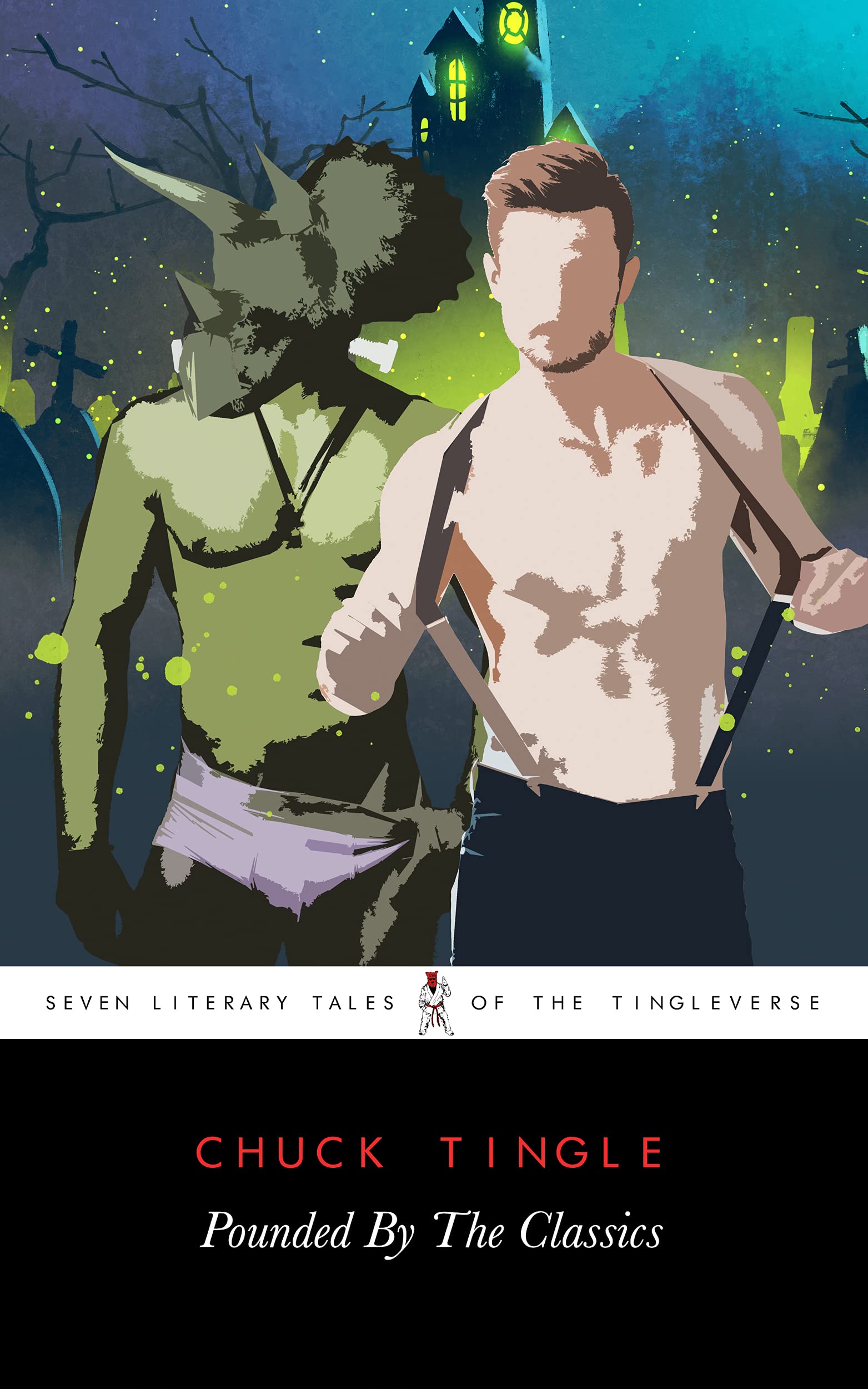 Pounded By The Classics: Seven Literary Tales Of The Tingleverse by Chuck Tingle | Goodreads