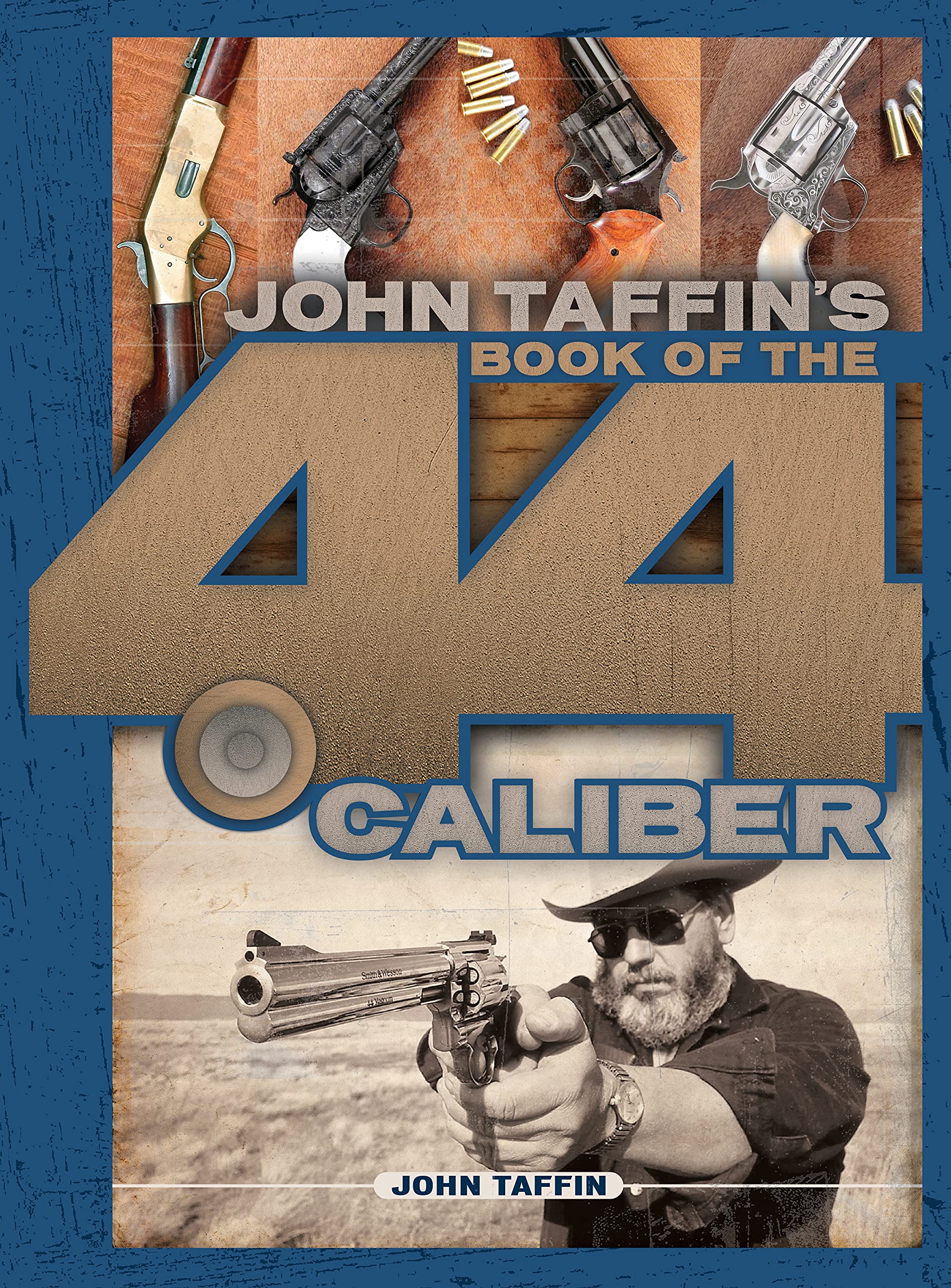 John Taffin's Book of the .44 Caliber by John Taffin | Goodreads