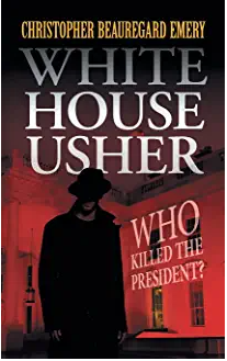 White House Usher: Who Killed the President? by Christopher Beauregard ...
