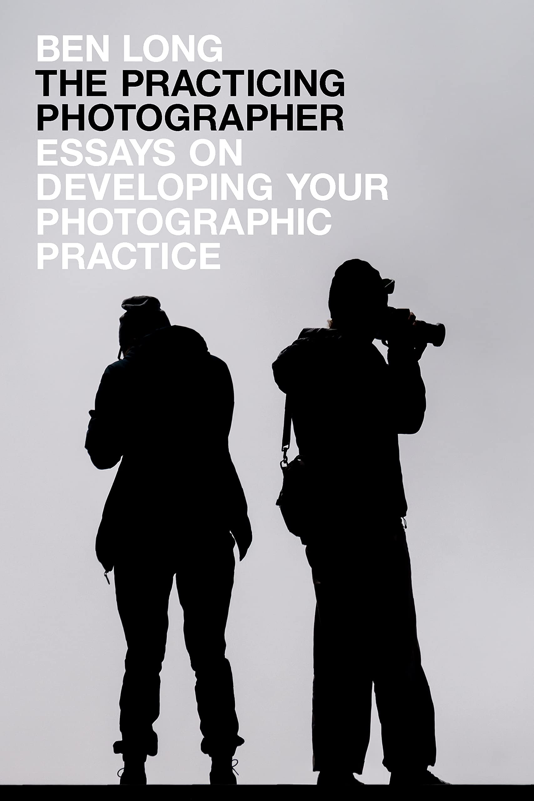 The Practicing Photographer: Essays on Developing Your Photographic ...